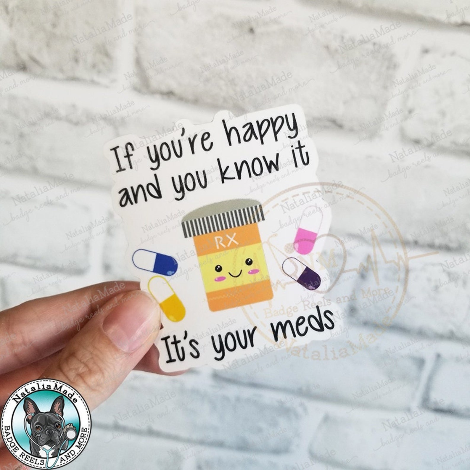 If You're Happy and You Know It It's Your Meds Waterproof Vinyl Sticker ...