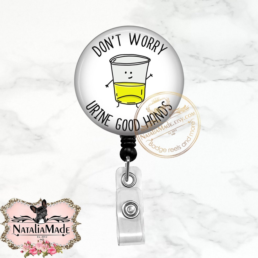 Funny Urology Badge Reel : Don't Worry Urine Good Hands - Etsy