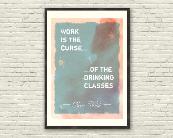 Oscar Wilde Quote Unique Print work is the Curse of | Etsy