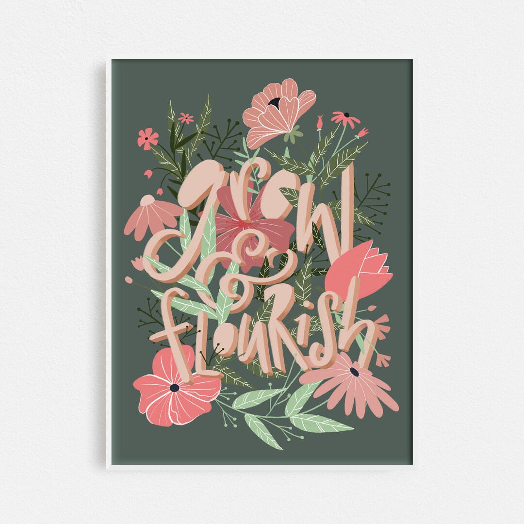 Grow and Flourish Floral Art Print | Botanical Lettering Wall Art ...