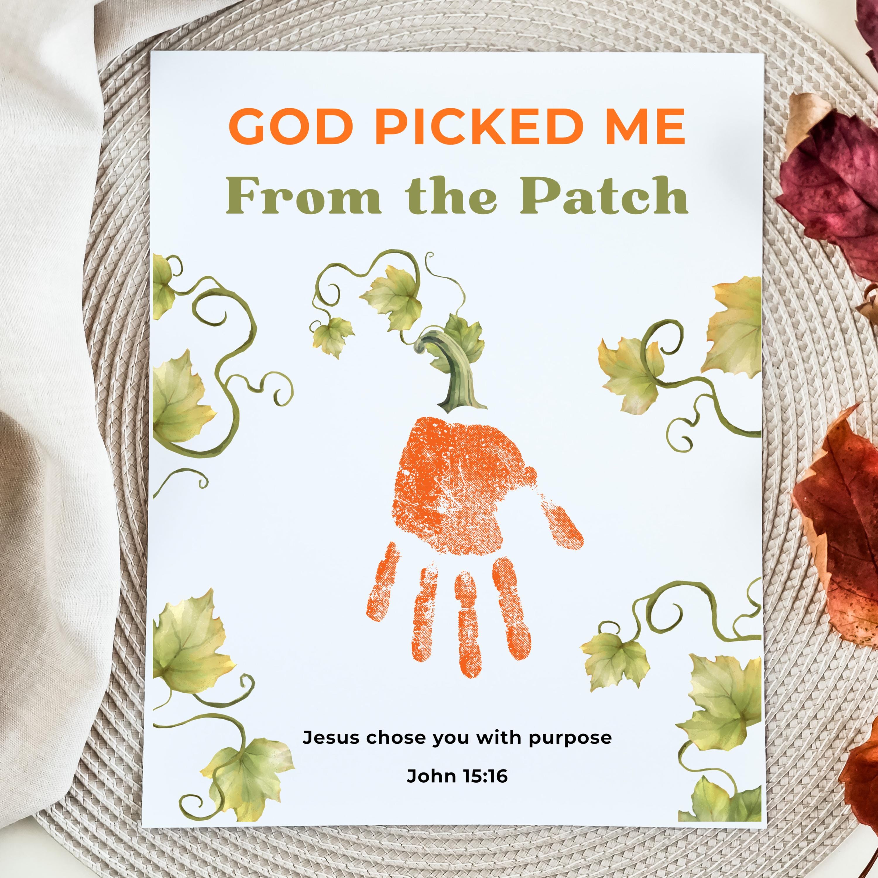 God Picked Me From the Patch Printable Christian Handprint Fall Pumpkin ...