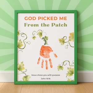 God Picked Me From the Patch Printable Christian Handprint Fall Pumpkin ...