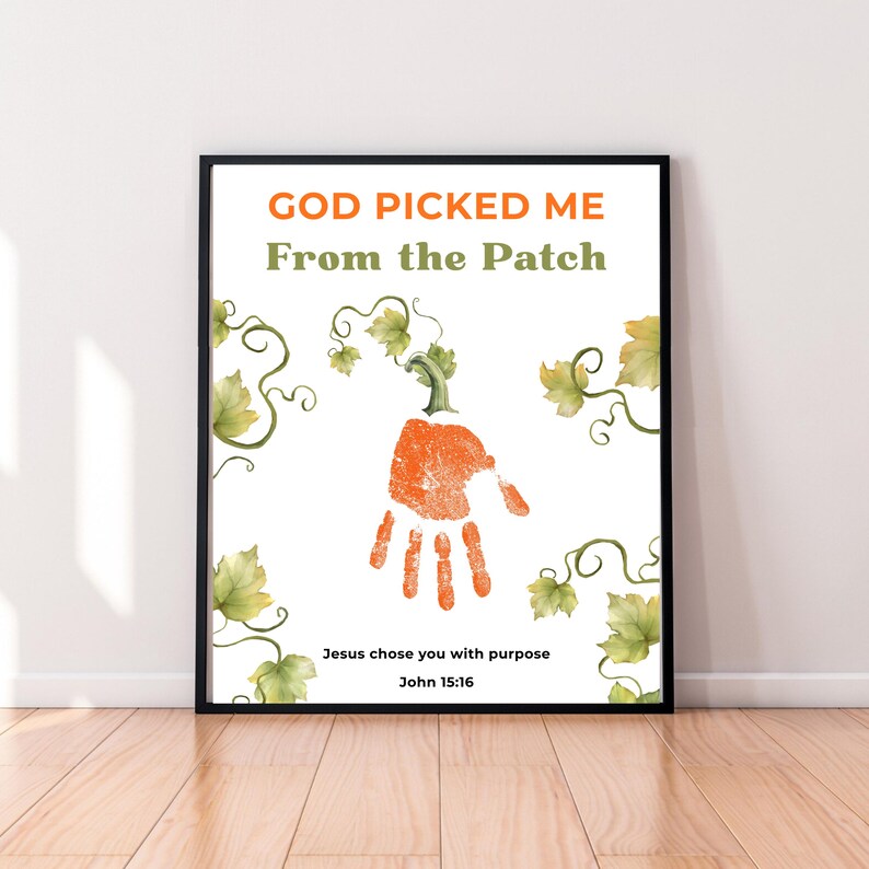 God Picked Me From the Patch Printable Christian Handprint Fall Pumpkin ...