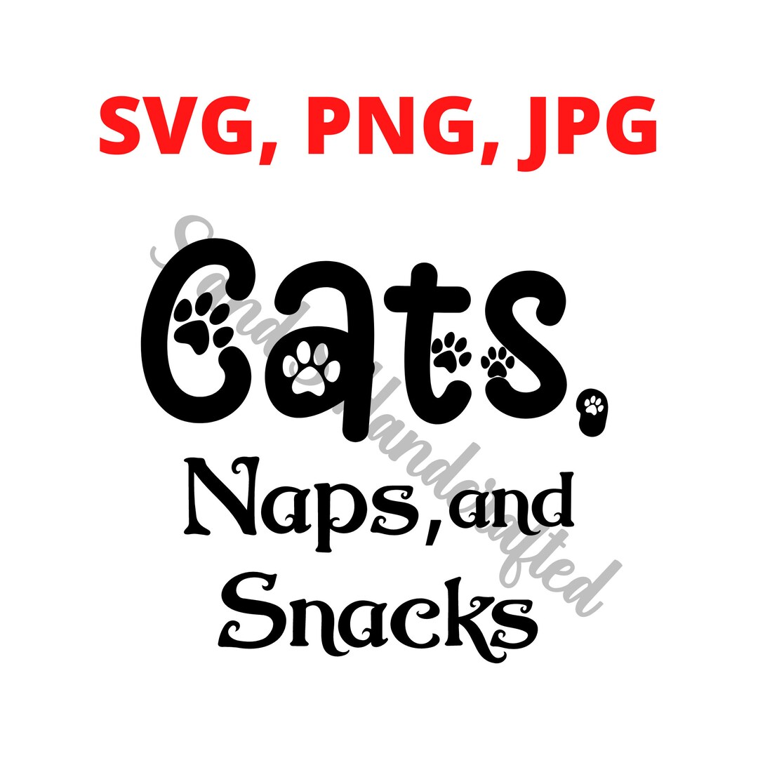 Cats Naps Snacks Svg, Png, Jpg File for HTV and Vinyl Cricut Cut ...