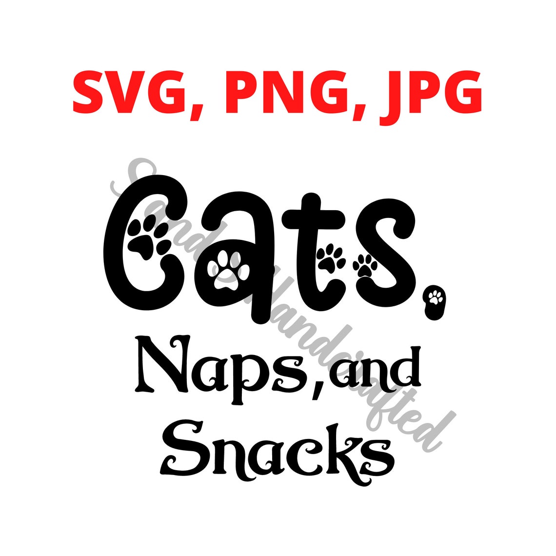 Cats Naps Snacks Svg, Png, Jpg File for HTV and Vinyl Cricut Cut ...