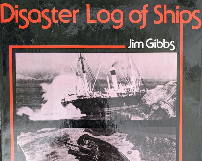 Disaster Log of Ships, A Pictorial Account of Shipwrecks, California to ...