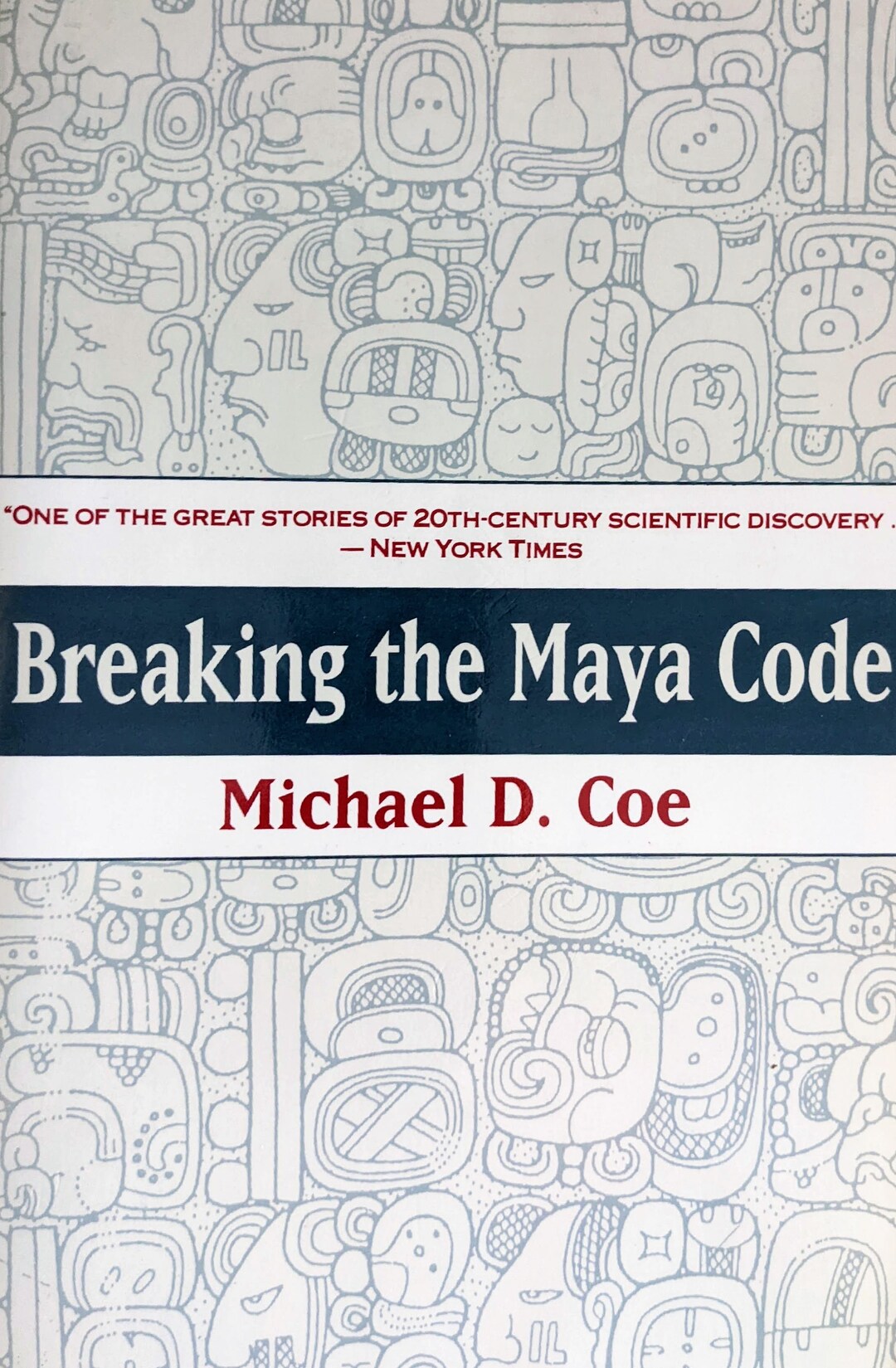 Breaking the Maya Code - Michael D. Coe, 1992. Story of the Last Great ...
