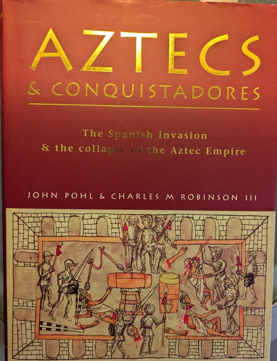 Aztecs and Conquistadores, the Spanish Invasion and Collapse of the ...