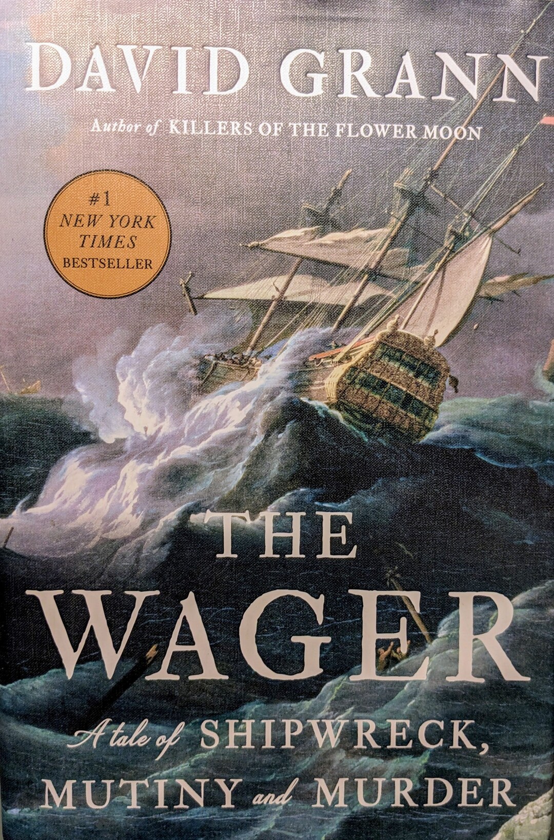 The Wager, A Tale of Shipwreck, Mutiny and Murder David Grann ...