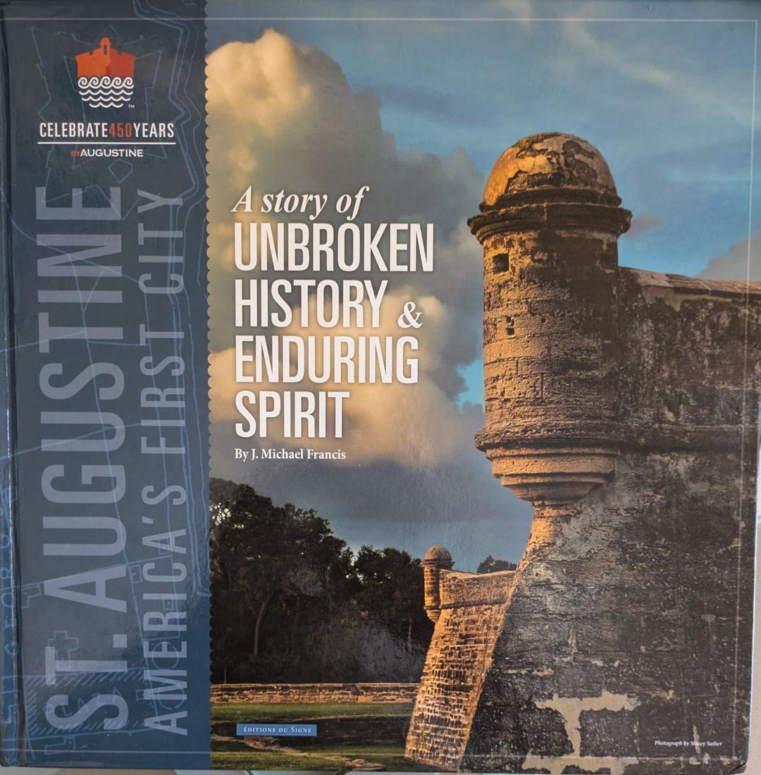 St. Augustine, America's First City A Story of Unbroken History and ...
