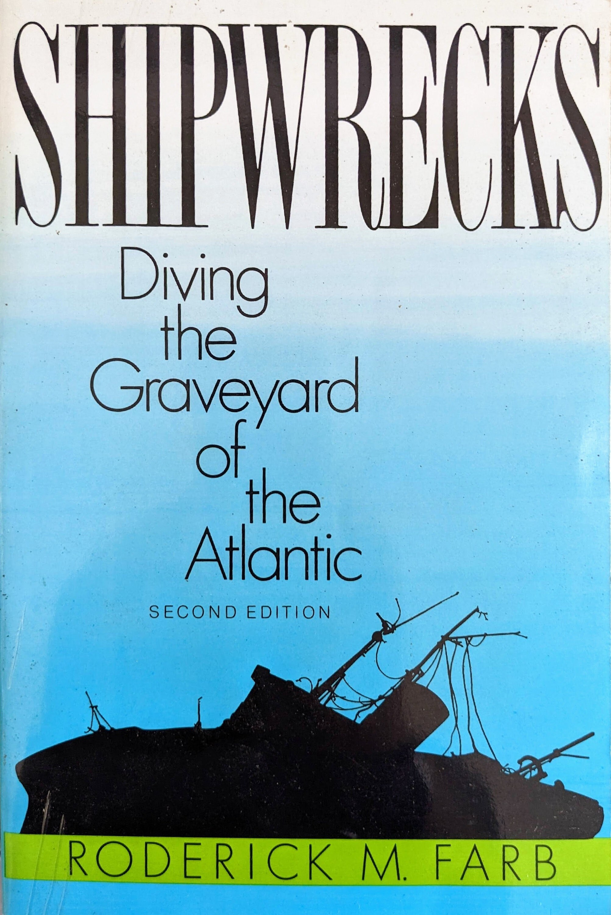 Shipwrecks, Diving the Graveyard of the Atlantic -- Roderick M. Farb ...