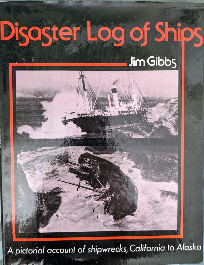 Disaster Log of Ships, A Pictorial Account of Shipwrecks, California to ...