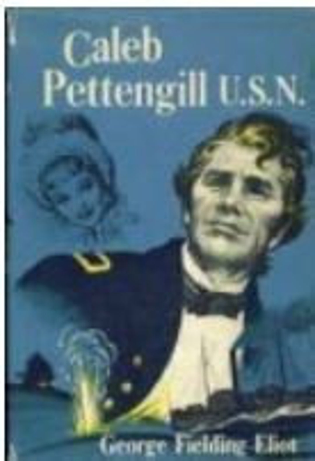 Caleb Pettengill, USN - Civil War Naval Officer -- George Fielding ...