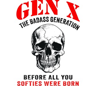 Gen X Badass Generation SVG | Skull Design | Before All You Softies ...