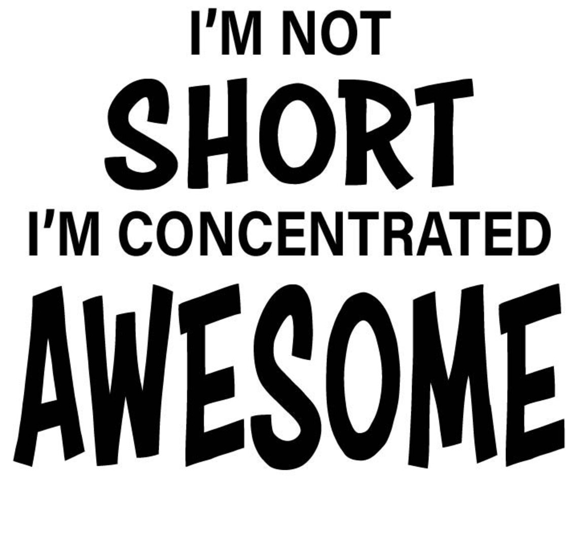 I'm Not Short - I'm Concentrated Awesome - Instant Download SVG File ...
