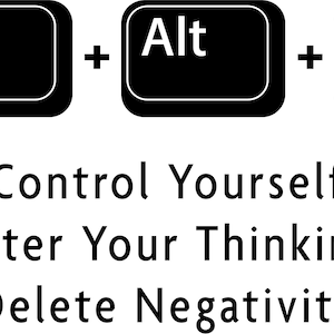 Ctrl Alt Delete SVG, Control Yourself Alt Thinking Del Negativity - Etsy
