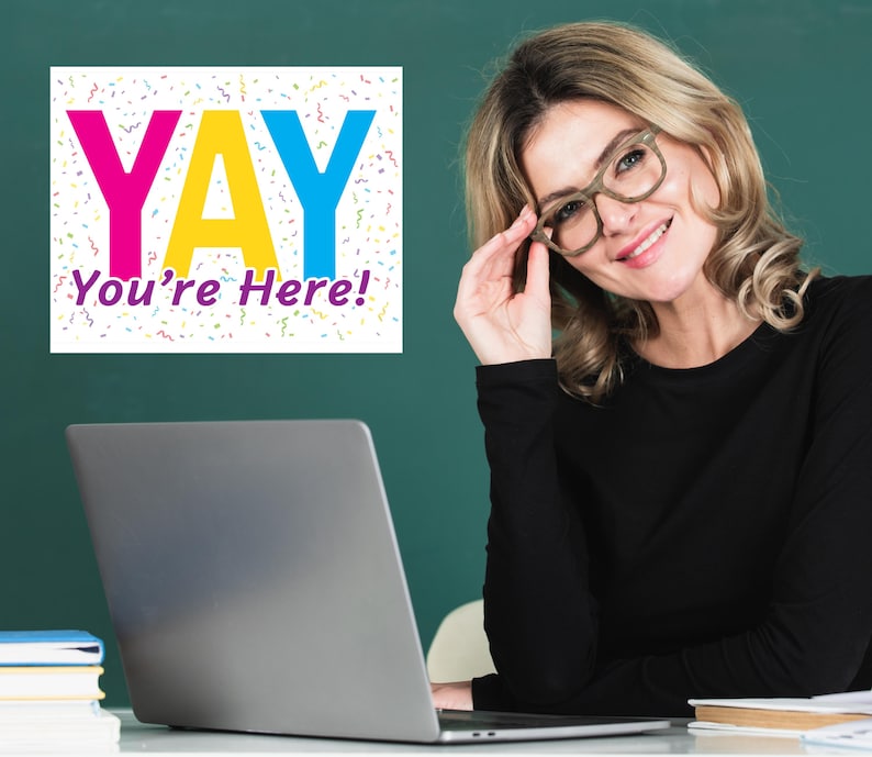 YAY You're Here Printable Sign | Teacher Welcome Poster | Classroom ...