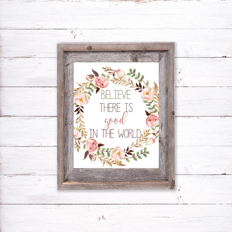 Believe There is Good in the World Quote Printable 5x7 8x10 - Etsy