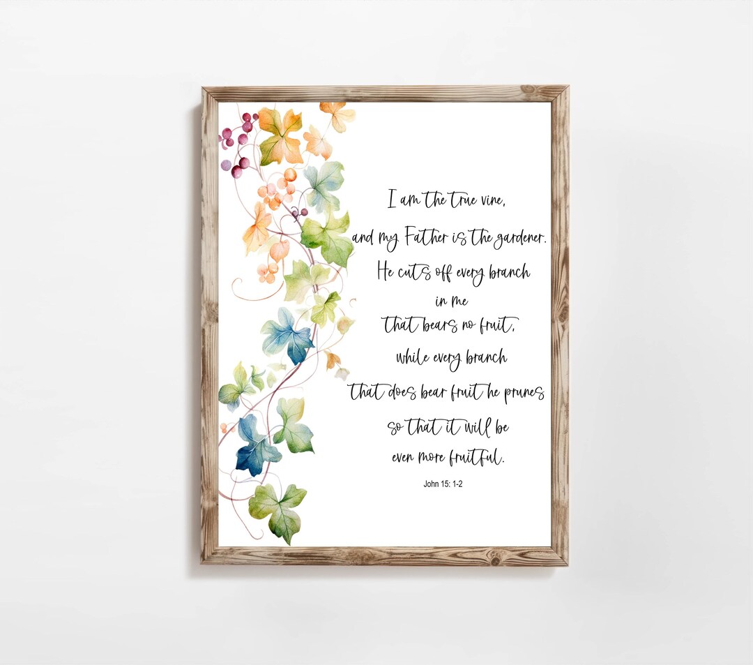 John 15 1-2 Printable Bible Verse Home Decor 5x7 8x10 11x14 16x20 I Am ...