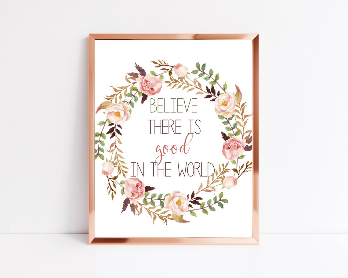 Believe There is Good in the World Quote Printable 5x7 8x10 | Etsy