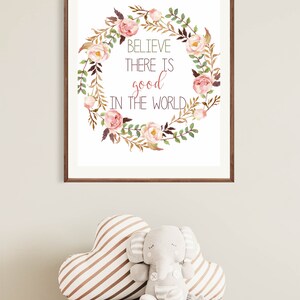 Believe There is Good in the World Quote Printable 5x7 8x10 11x14 16x20 ...