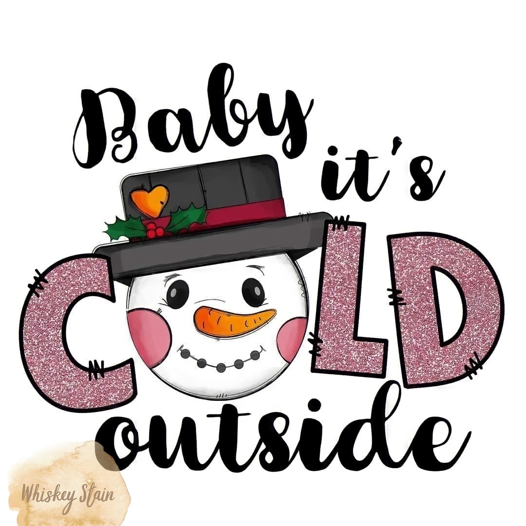 Baby It’s Cold Outside/ Snowman/ Christmas/ READY TO PRESS Sublimation ...