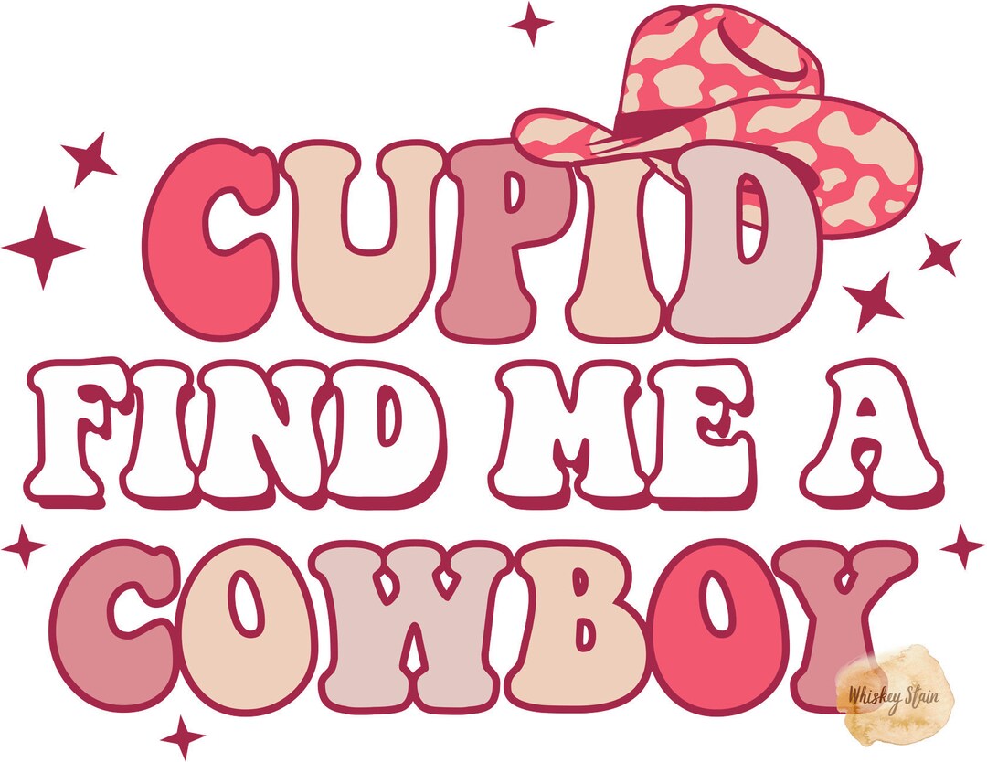 Cupid Find Me a Cowboy/ Valentines Day/ Vday/ READY TO PRESS ...