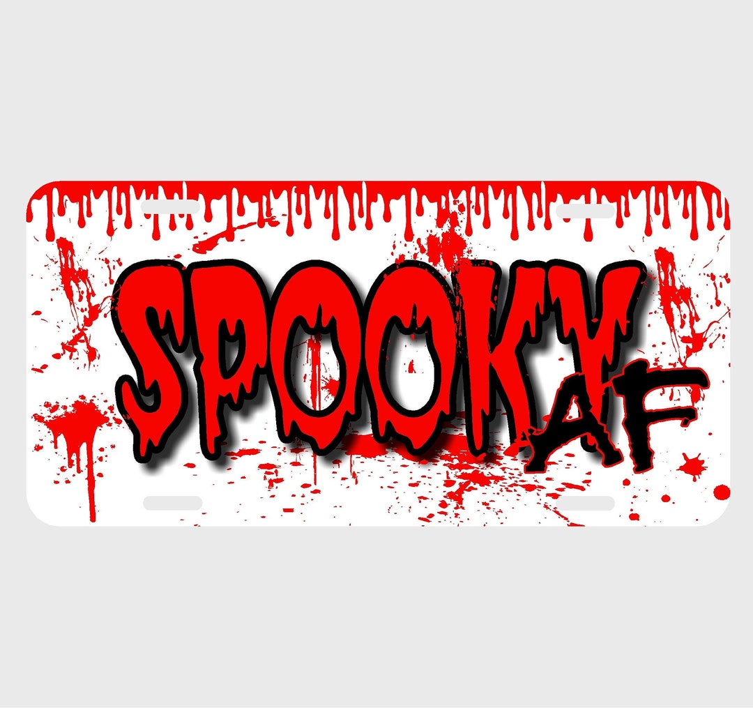 SPOOKY AF Blood Spatter Halloween Horror Personalized License Plate ...