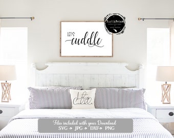 Let's Cuddle SVG, Home SVG, Family SVG, Home Decor, Farmhouse, Bedroom ...