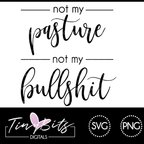 Not My Pasture Not My Bullshit Svg - Etsy