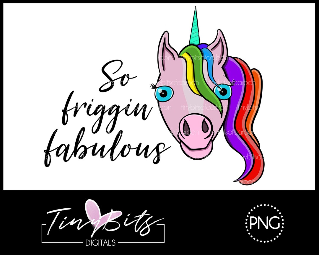 So Friggin' Fabulous Unicorn Clip Art Cut File Cricut File - PNG File ...