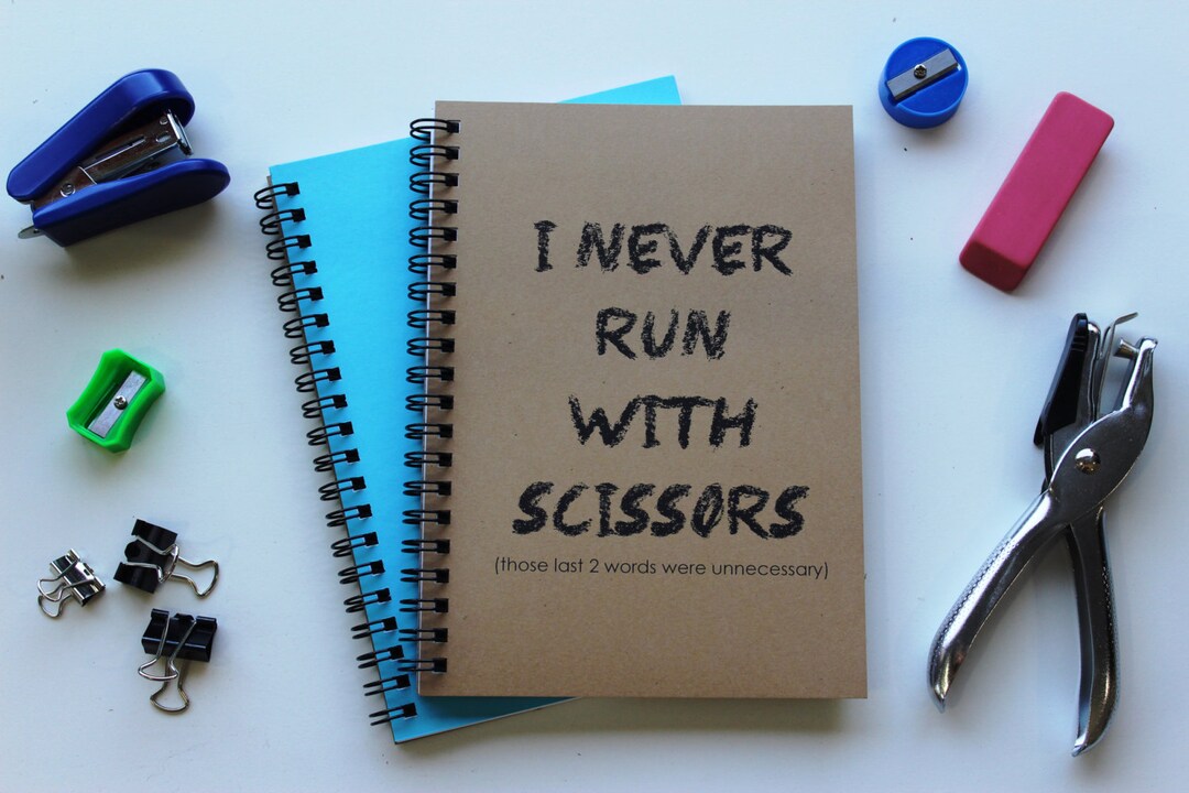 I Never Run With Scissors those Last 2 Words Were Unnecessary 5 X 7 ...