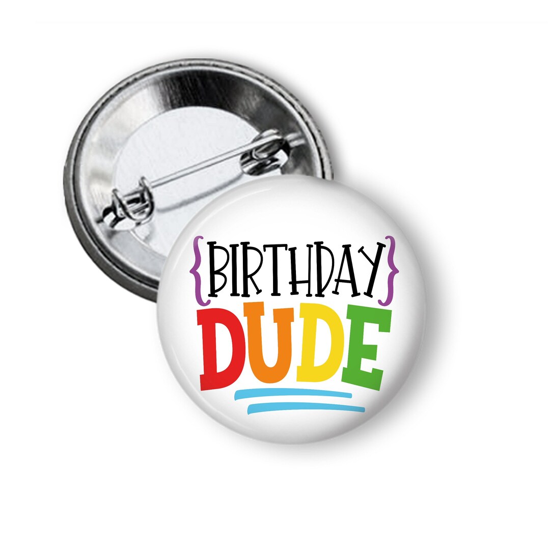 Birthday Dude Button Pin – Fun and Unique Party Favors for Him ...