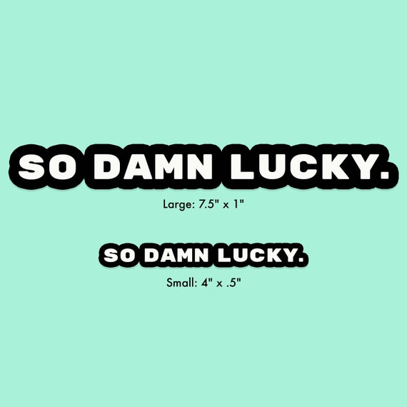 So Damn Lucky Sticker Etsy