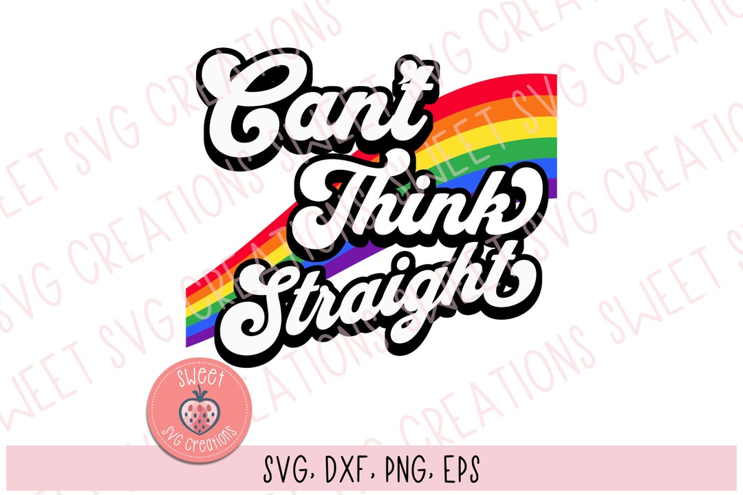 Can't Think Straight - Pride SVG, LGBTQ Design for Pride Month ...