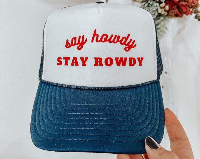 Navy Say Howdy, Stay Rowdy Trucker Hat, Party Hat, Bachelorette Hat ...