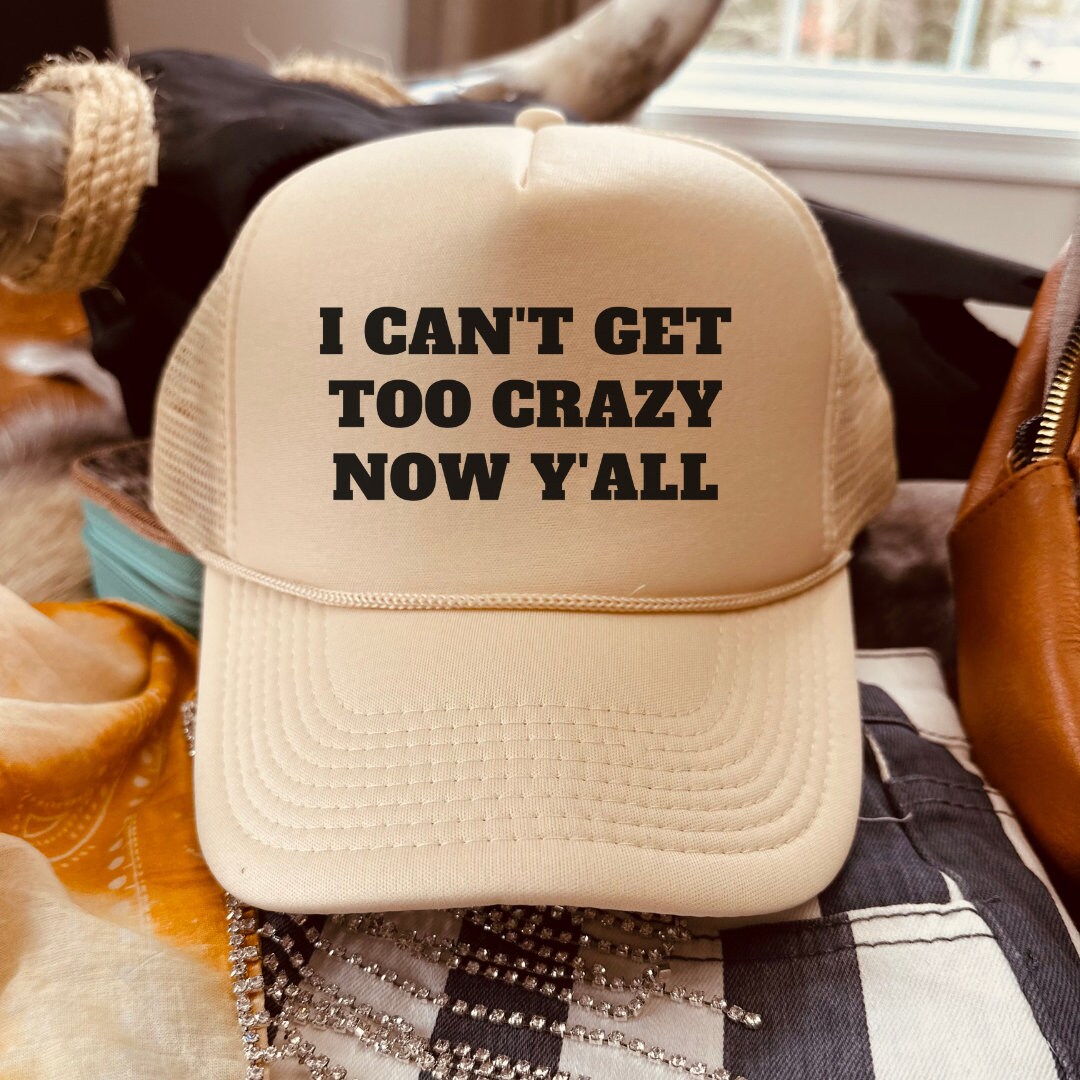 I Can't Get Too Crazy Trucker Hat: Bachelorette Party Gift - Etsy