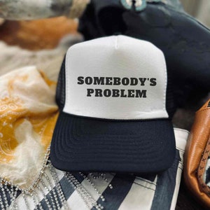 Somebody's Problem Trucker Hat, Party Hat, Birthday Gift Hat, Single ...