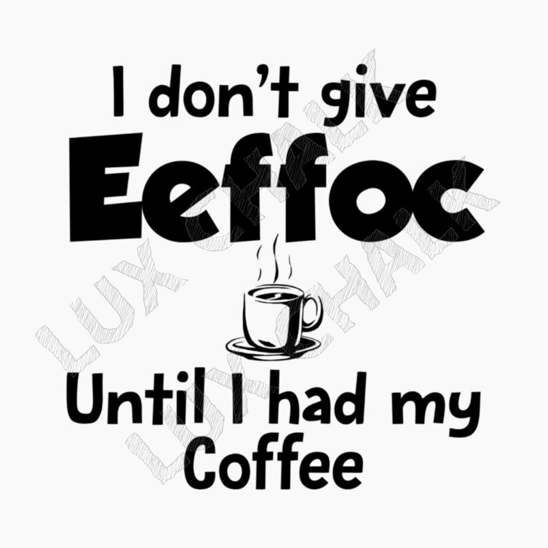 I Don't Give Eeffoc Coffee SVG - Cricut, Silhouette (digital Download ...