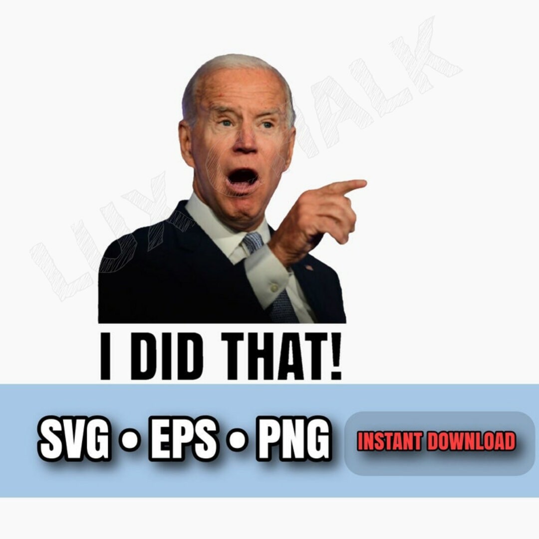 Joe Biden I Did That SVG - Cricut Silhouette Cut File (instant Download ...