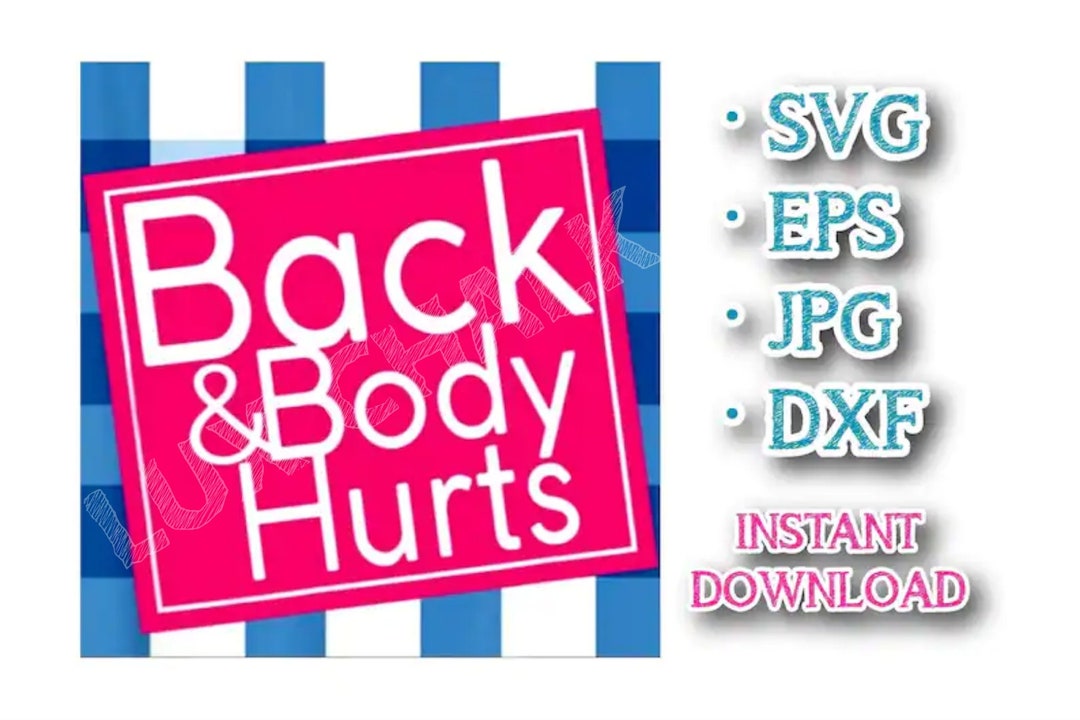 Sale Back and Body Hurts SVG Cut File SVG Eps Dxf Jpg - Etsy