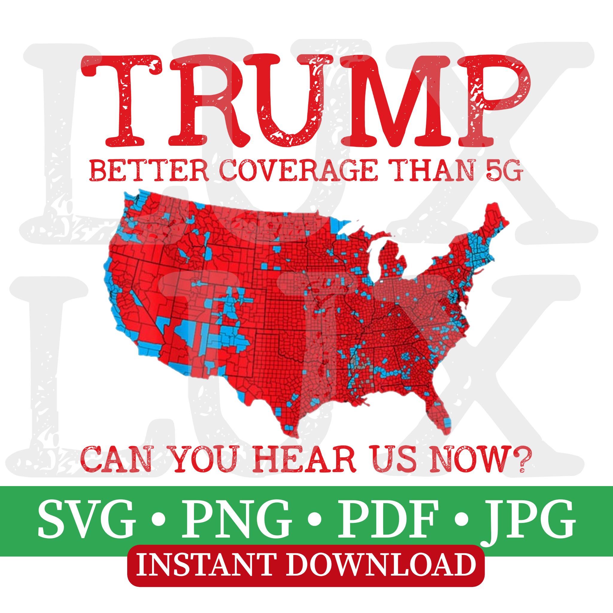 Sale! Trump Better Coverage Than 5G SVG, Cut File, SVG, Jpg, Png, Pdf ...