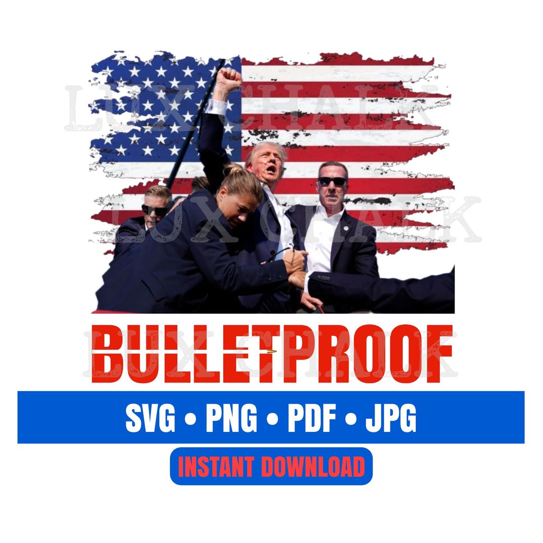 Sale Trump Bulletproof SVG, Cut File, SVG, Jpg, Png, Pdf, Cricut ...