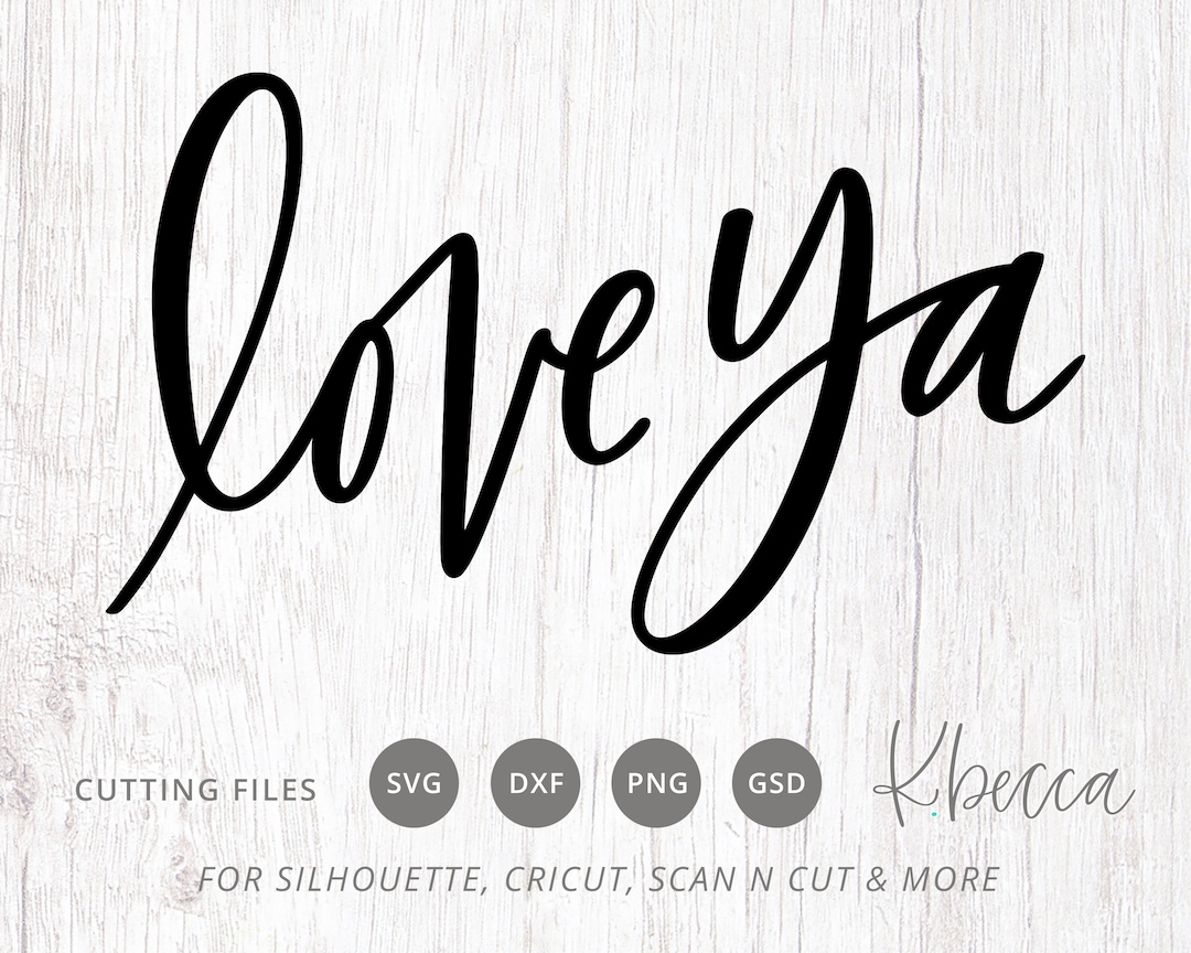 Love Ya SVG, Love Ya Script SVG, Love You Cut File for Cardmaking, Hand Lettered Love You SVG ...