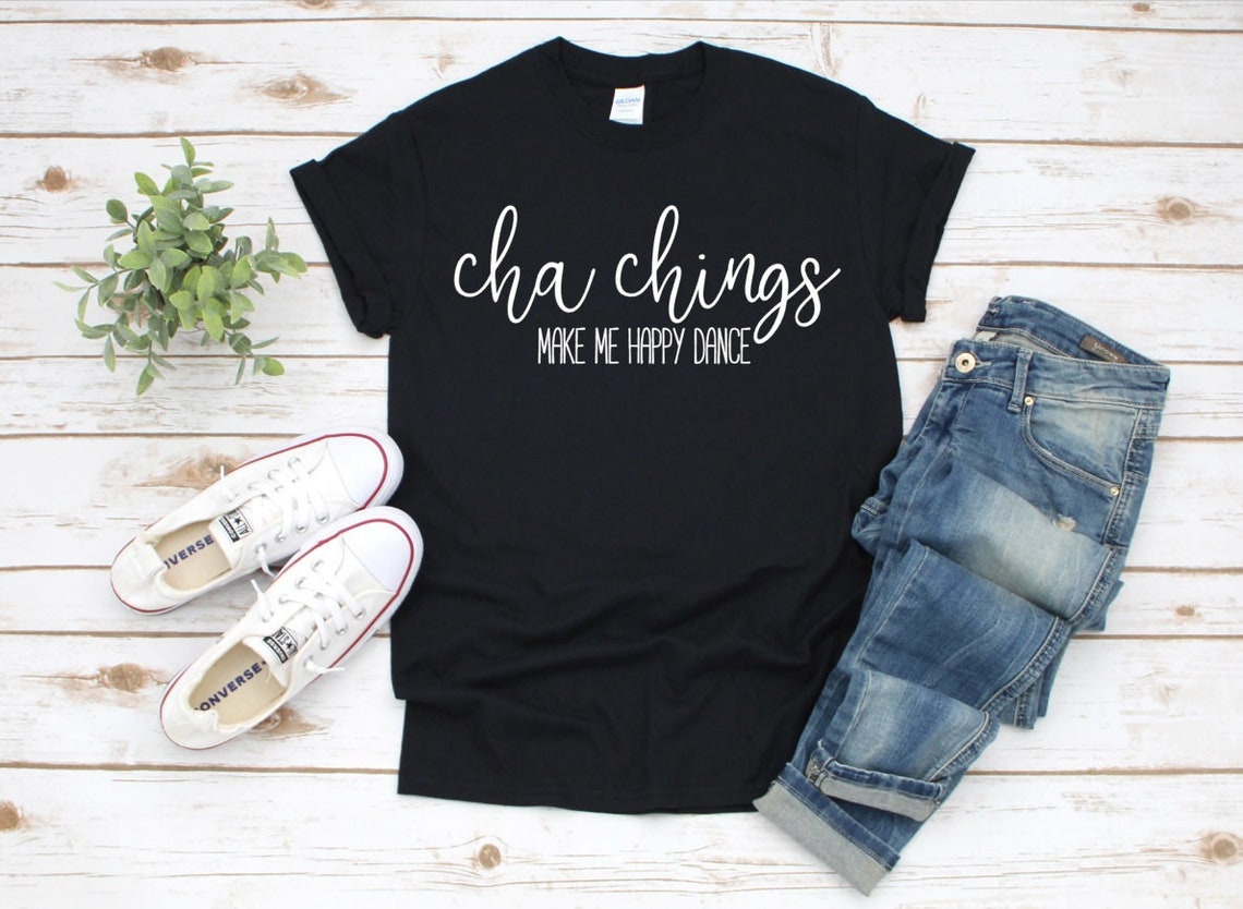 Cha-chings Make Me Happy Dance Cha-ching T-shirt Cha Ching - Etsy