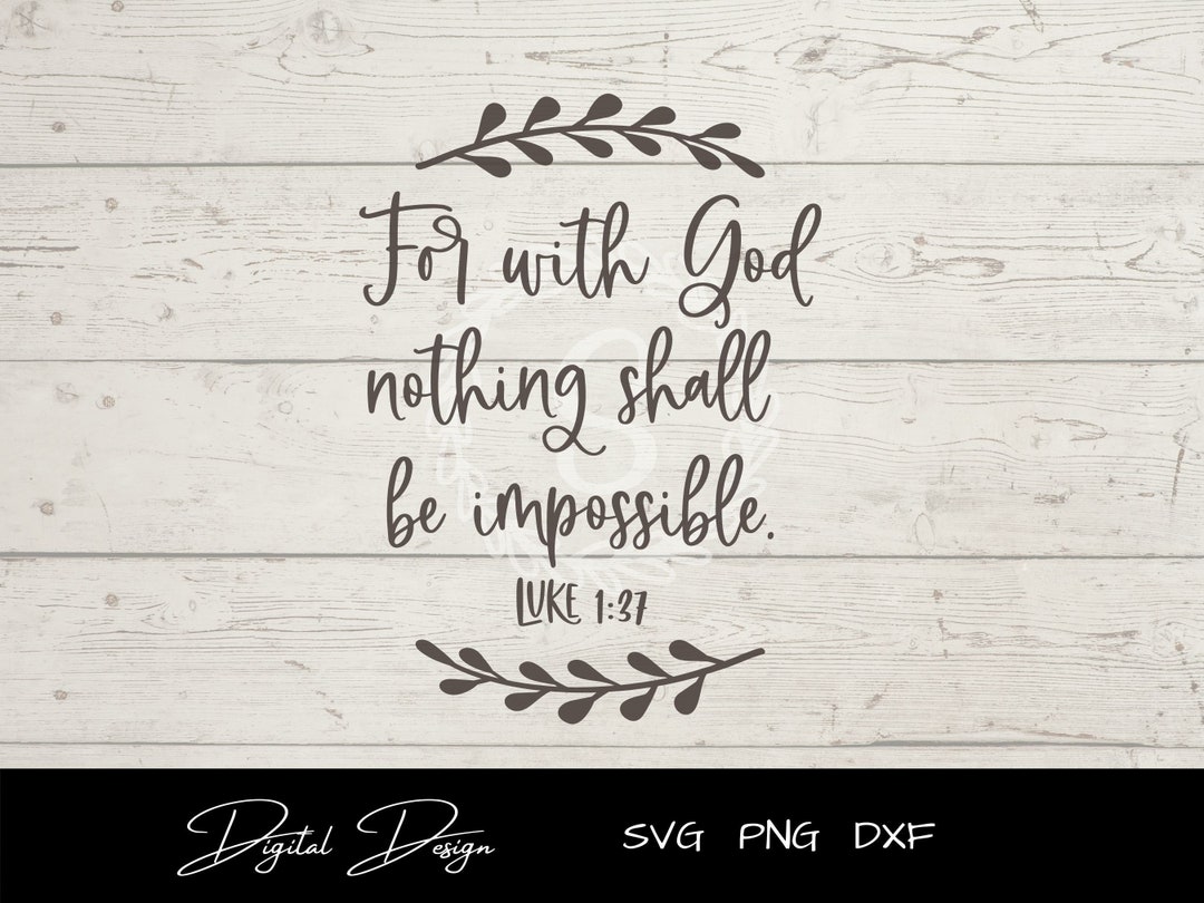 Luke 1:37 SVG | Nothing Impossible With God Cut File for Crafting ...