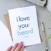 I Love Your Beard | Valentine's Day Card for Boyfriend or Husband ...