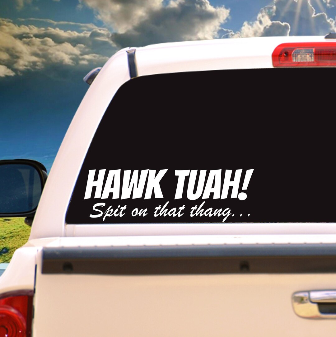 Hawk Tuah, Spit on That Thang Vehicle Window Decal/sticker, Car Truck ...