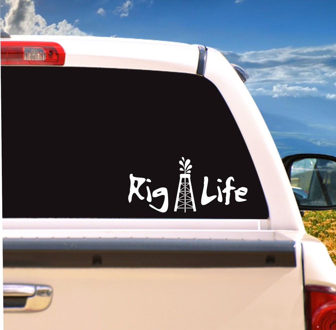 Rig Life Oil Worker Vehicle Window Decal/sticker, Car Truck Laptop ANY ...