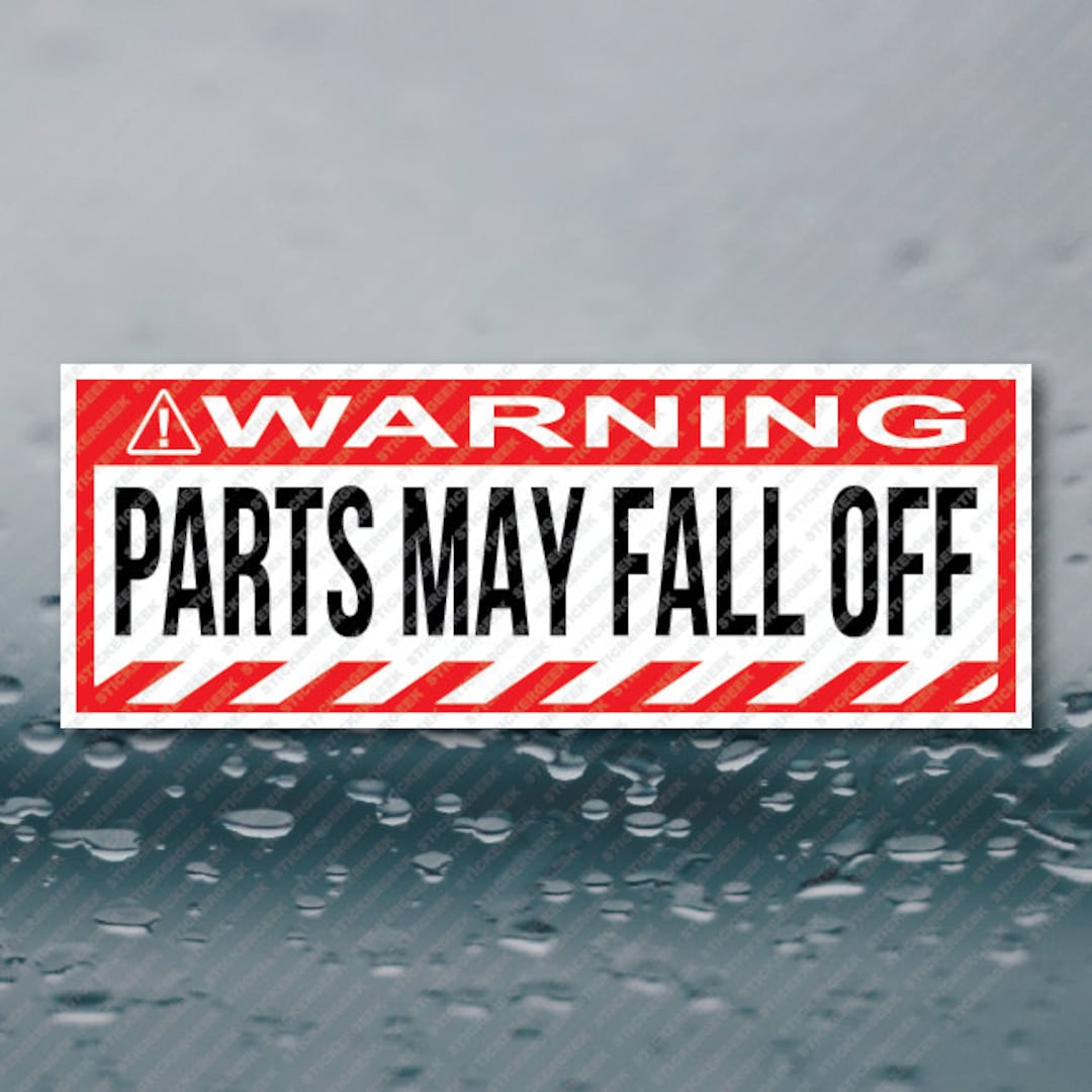 Warning Parts May Fall off Bumper Sticker Funny Meme Prank Joke Gag ...